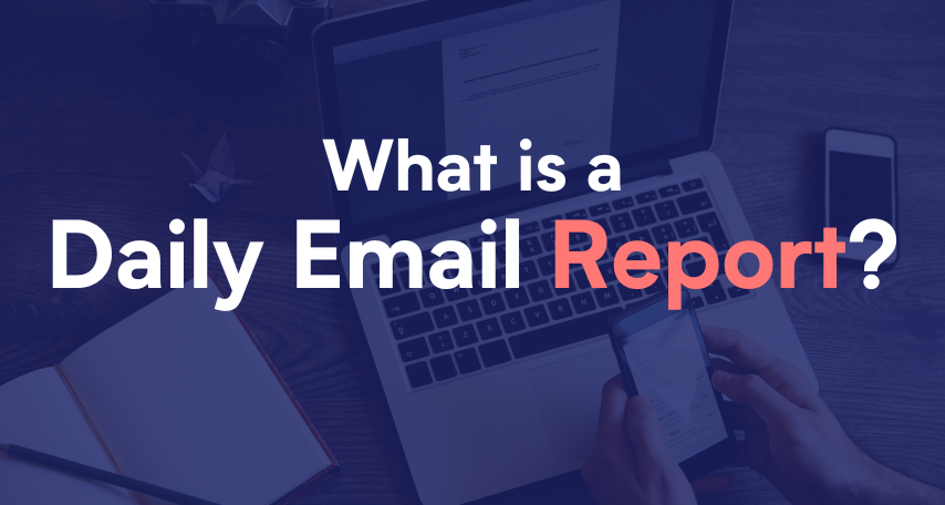 What is a Daily Email Report?